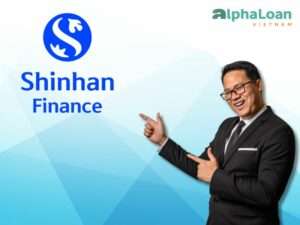 Shinhan Finance là gì? Điều kiện vay thế nào?